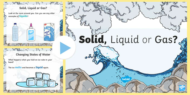 Solid, Liquid, or Gas PowerPoint - Science - Twinkl
