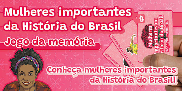 Jogo da memória Mulheres importantes da História do Brasil - Dia ...