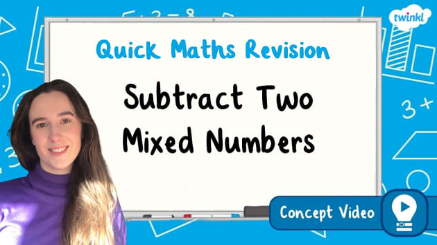 👉 Subtract Two Mixed Numbers | KS2 Maths Concept Video 👉 Subtract Two Mixed Numbers | KS2 Maths Concept Video