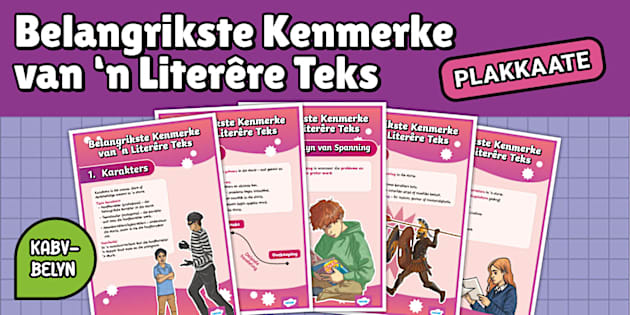 Senior Fase Afrikaans EAT - Belangrikste Kenmerke van 'n Literêre Teks ...