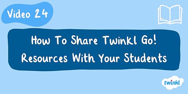 FREE! - Tutorial 24 - How To Share Twinkl Go! Resources With Your Students