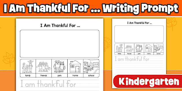 Kindergarten I Am Thankful For ... Writing Prompt Worksheet