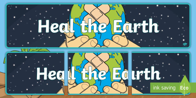 Heal The Earth Banner Kindergarten Resource Twinkl Usa