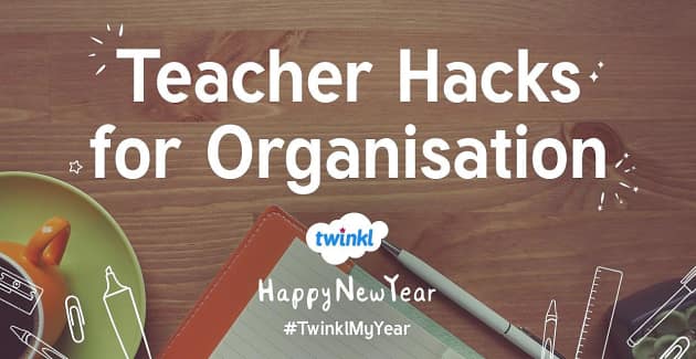 6 Teacher Hacks for Organisation You'll Wish You Knew Sooner