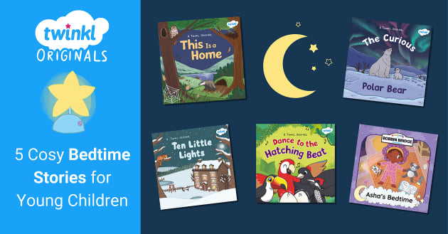 5 Cosy Bedtime Stories for Young Children from Twinkl Originals