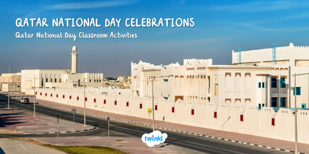 Qatar National Day 2023 | History, Culture, Celebration and Education