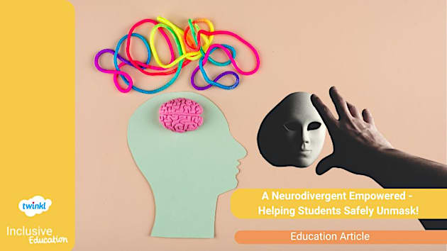 A Neurodivergent Empowered – Helping Neurodivergent Students Safely Unmask!