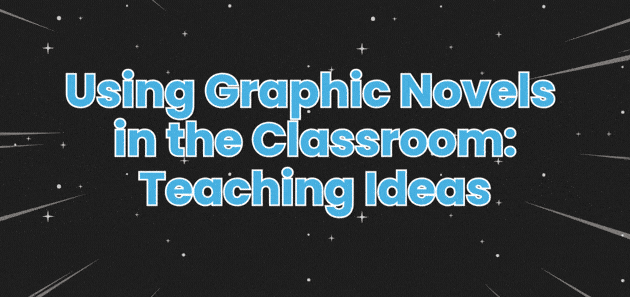Using graphic novels in the classroom: practical activities, best texts and