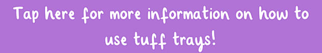 Tuff Trays and Their Benefits in the Early Years - Twinkl