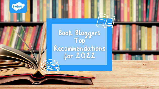 Book Bloggers Top Recommendations for 2022 - Twinkl
