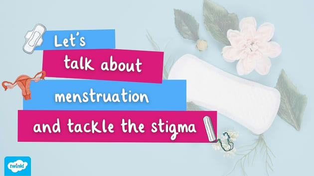 Lets Talk About Menstruation And Tackle The Stigma