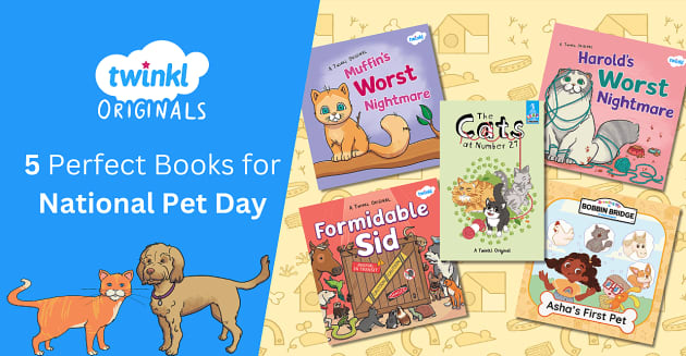 5 Perfect Books for National Pet Day - Twinkl