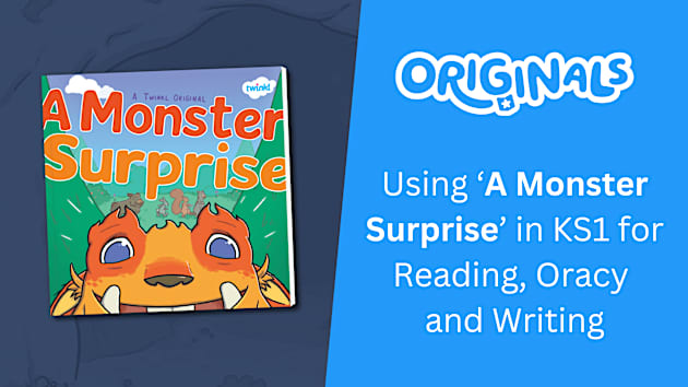 Using 'A Monster Surprise' in KS1 for Reading, Oracy and Writing