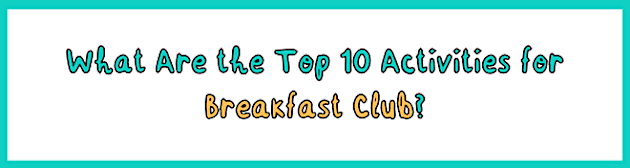 TA Toolkit: 50+ Breakfast Club Ideas - Twinkl