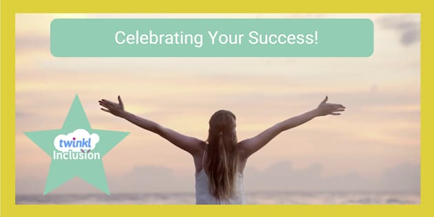 Celebrate Your Success! Why it’s important to celebrate teachers.