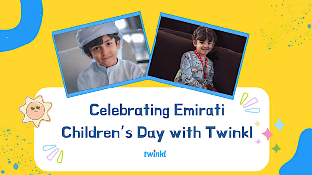Celebrating Emirati Children’s Day with Twinkl - Twinkl