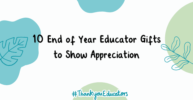 10 End of Year Educator Appreciation Gifts - Twinkl
