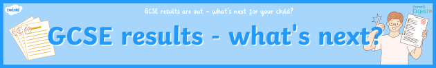 GCSE results are out - what's next for your child? - Twinkl Digest