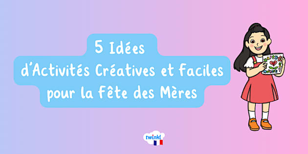Fête des Mères : 5 Idées d'Activités Créatives et Faciles pour Enfants