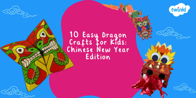 10 Dragon Crafts Kids Will Love for Chinese New Year