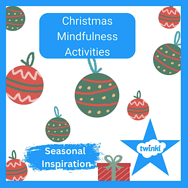 This week the Twinkl TA team shares their top 10 Christmas Mindfulness