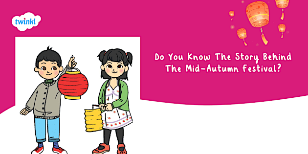 Mid Autumn Festival 2024 Activities for Kids - Twinkl