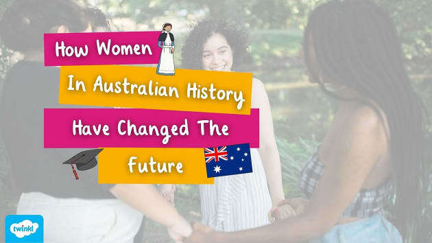 How Women in Australian History Changed the Future