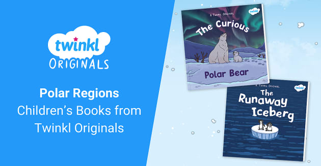 Polar Regions Children’s Books from Twinkl Originals