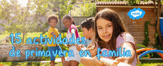 15 actividades de primavera en familia - Twinkl