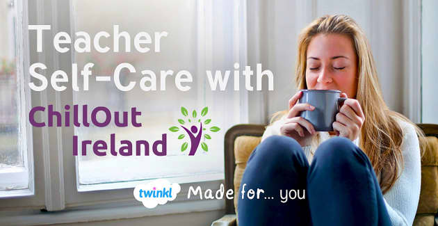 teacher-self-care-chill-out-ireland-well-being - Twinkl