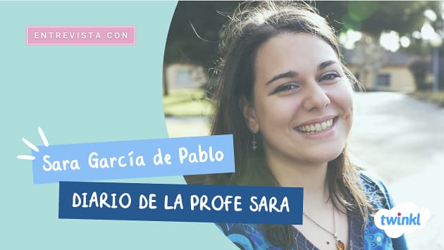 Entrevista con: Sara García de Pablo - Diario de la Profe Sara