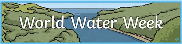 World Water Week - When is World Water Week? - Twinkl