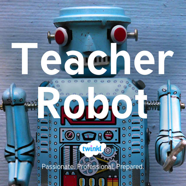 Do You Feel Like a Teacher Robot? - Twinkl