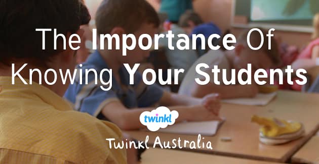Why should you get to know your students? - Twinkl