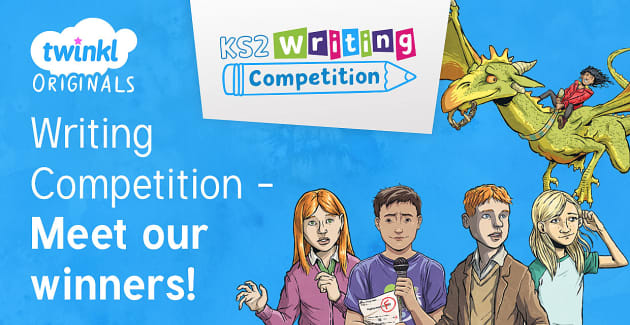 Meet our KS2 Writing Competition winners - Twinkl