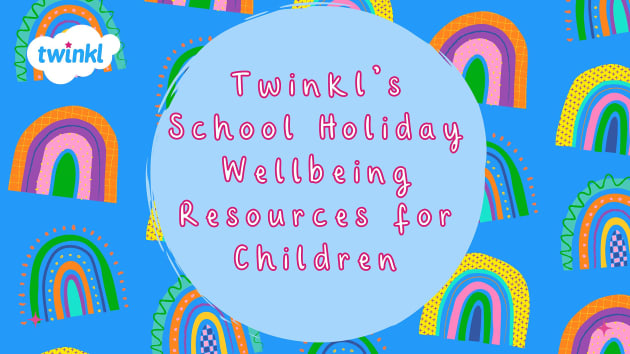Twinkl’s School Holiday Wellbeing Resources for Children