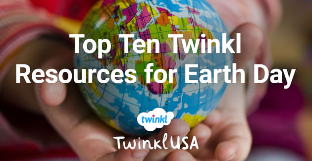 Top Ten Educational Resources to Celebrate Earth Day in Your Classroom