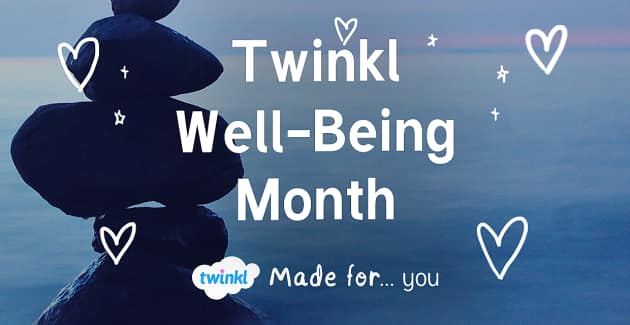 What is happening during Twinkl Well-being Month - Twinkl