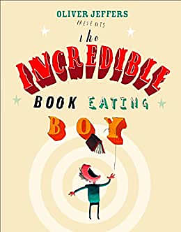 The Incredible Book-Eating Boy by Oliver Jeffers is a fabulous fun ...