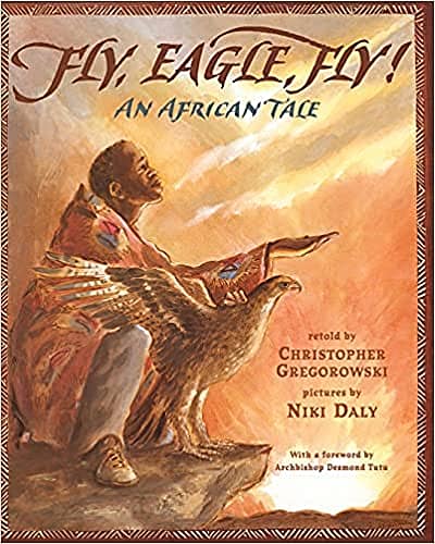 Fly, Eagle, Fly! by Christopher Gregorowski is a traditional African ...