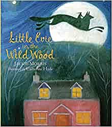 Little Evie and the Wild Wood by Jackie Morris is a great EYFS or KS1 ...