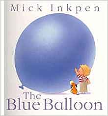 The Blue Balloon - Mick Inkpen - Twinkl