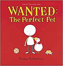 Wanted: The Perfect Pet by Fiona Roberton is a great EYFS or KS1 pet topic